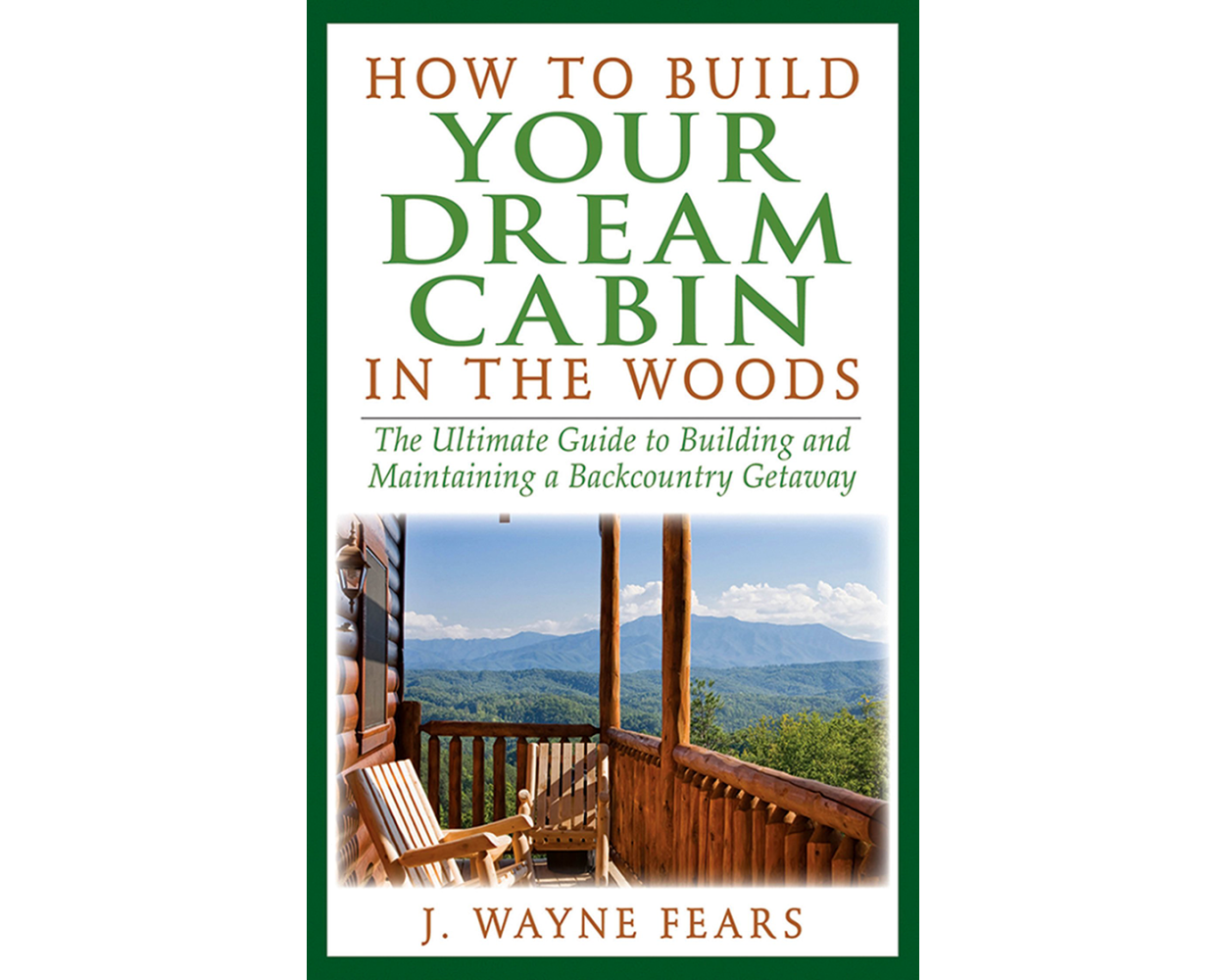 How to Build Your Dream Cabin in the Woods: The Ultimate Guide to ...