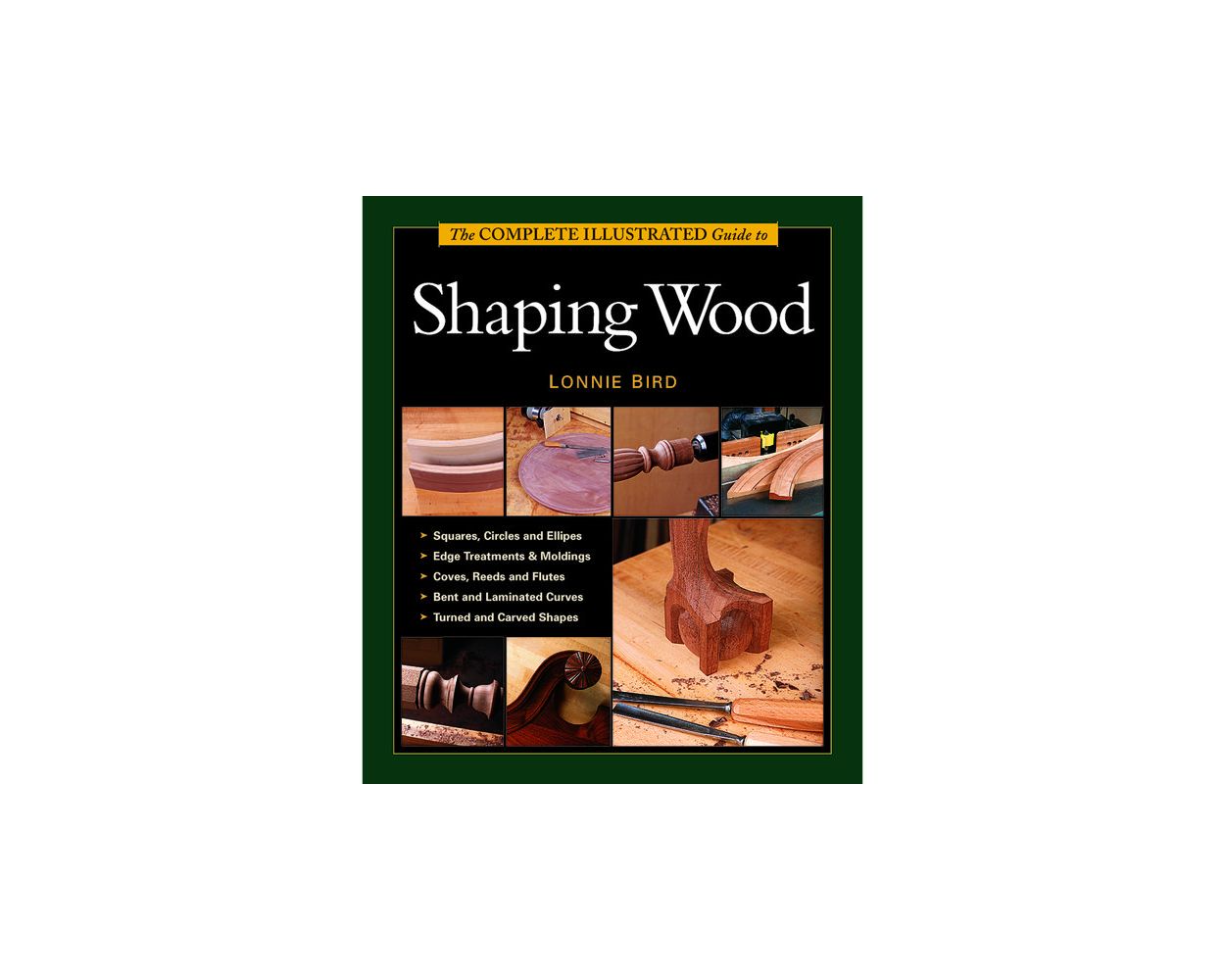 Complete Illustrated Guide to Shaping Wood: Builder's Book, Inc.Bookstore