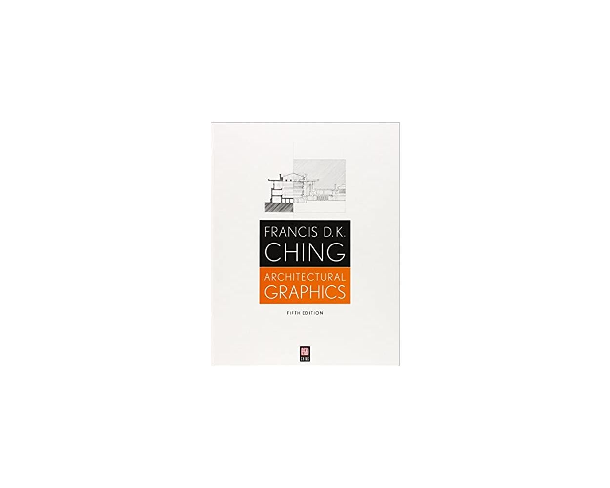 Architectural Graphics 5th Edition by Francis D. K. Ching: Builder's ...