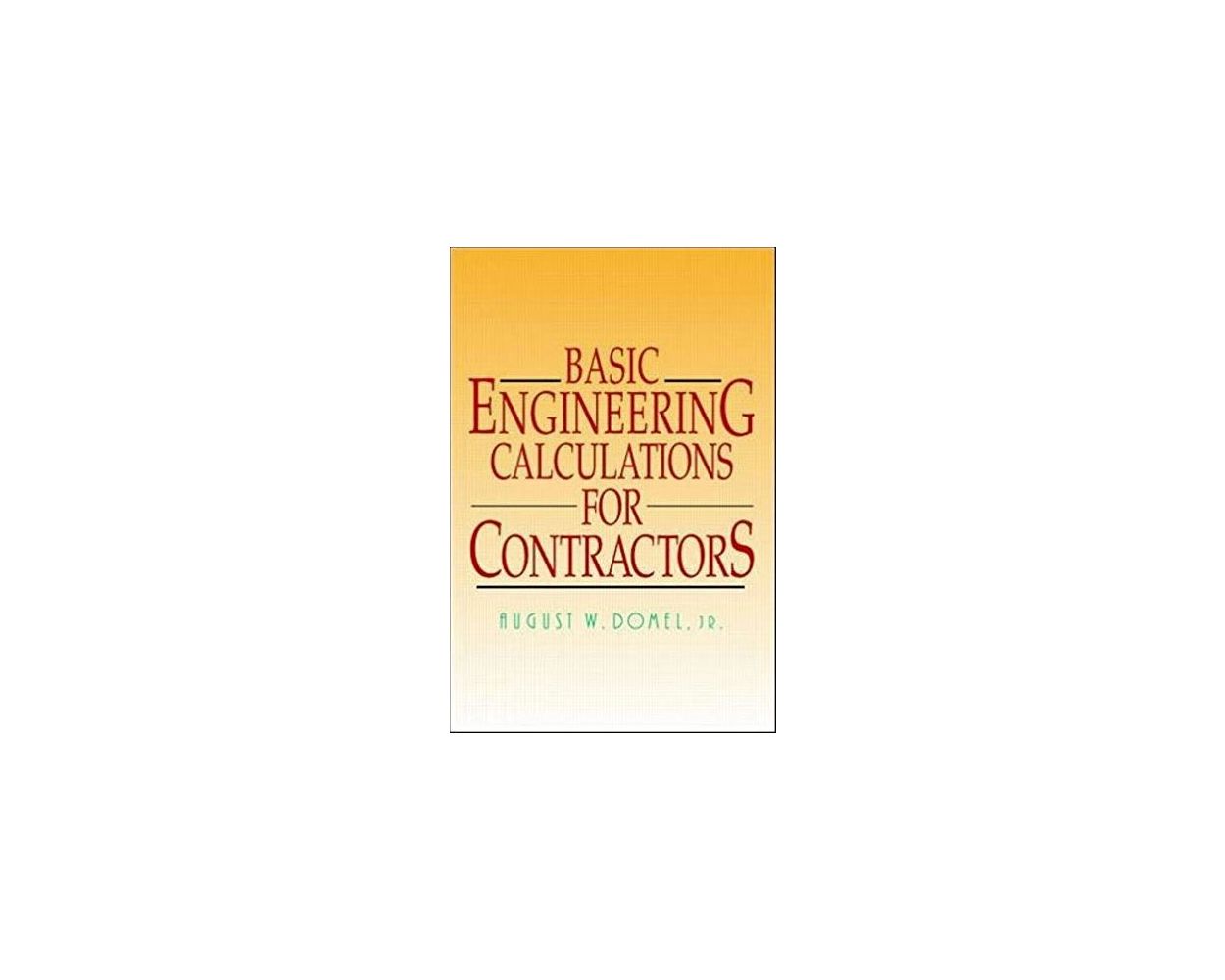 Basic Engineering Calculations for Contractors by August Domel: Builder ...