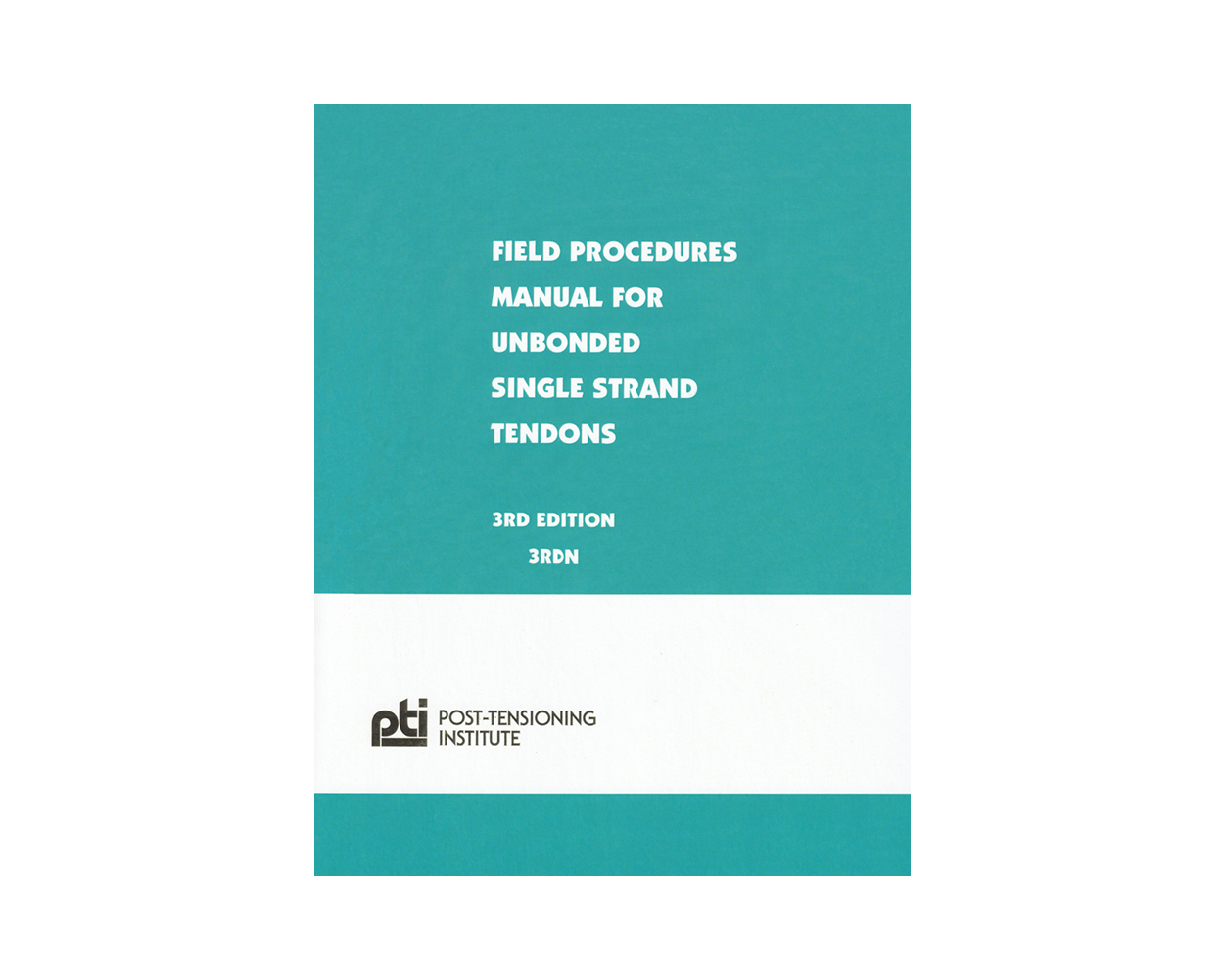 Field Procedures Manual for Unbonded Single Strand Tendons: Builder's ...