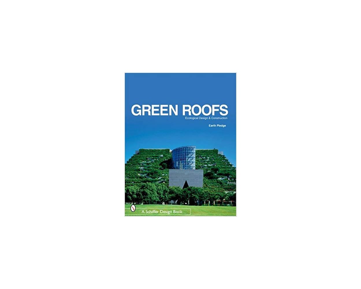 Green Roofs: Ecological Design And Construction by Earth Pledge ...
