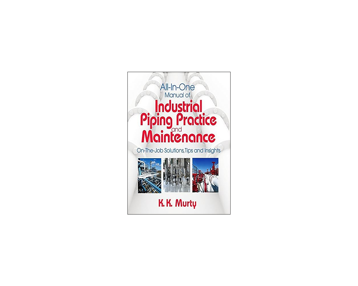 Buy All in One Manual of Industrial Piping Practice and Maintenance ...