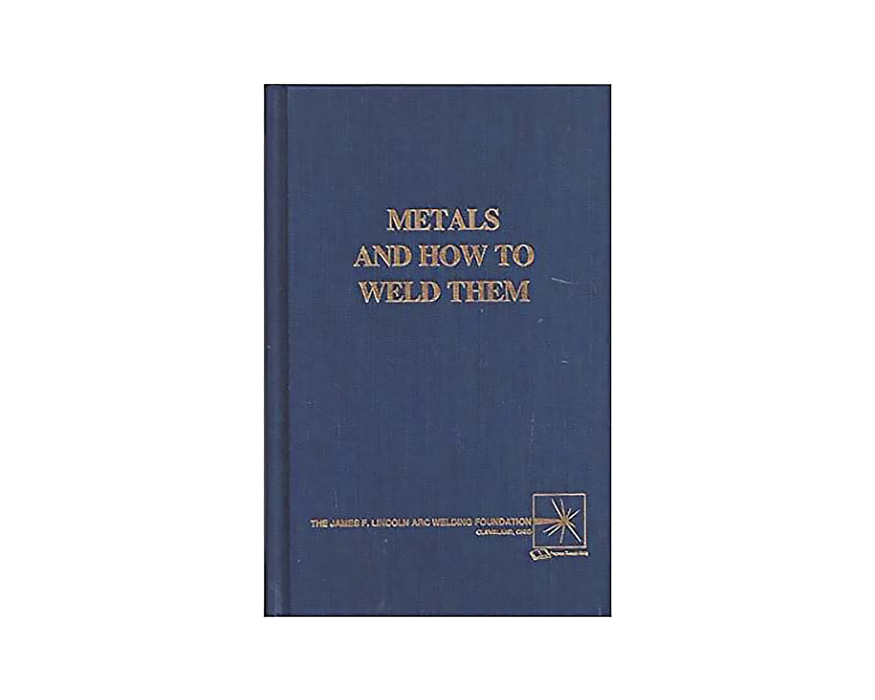 METALS AND HOW TO WELD THEM: Builder's Book, Inc.Bookstore
