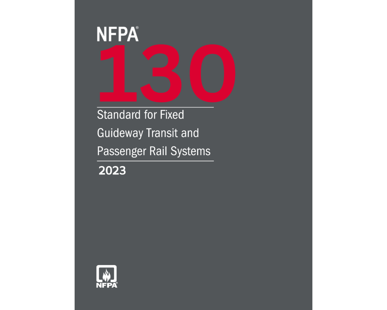 NFPA 130: Standard for Fixed Guideway Transit and Passenger Rail Systems