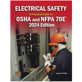 Buy Electrical Safety: A Practical Guide to OSHA and NFPA 70E® 2024 ...