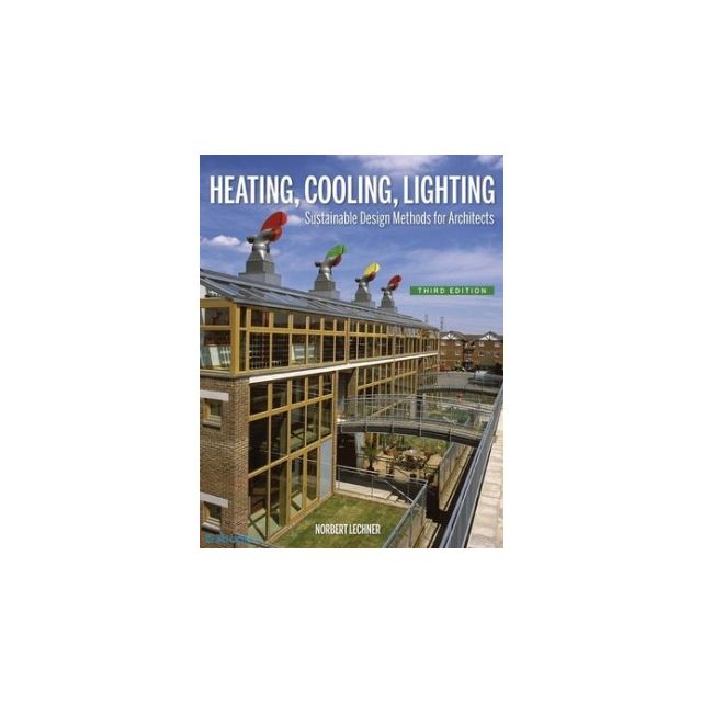 Heating, Cooling, Lighting: Design Methods for Architects by Norbert Lechner: Builder's Book ...