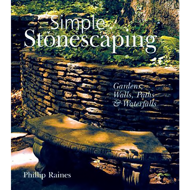 The Complete Guide to Stonescaping Dry-Stacking, Mortaring, Paving ...