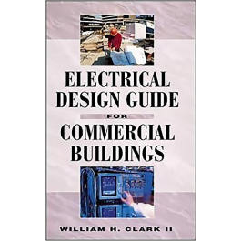 Electrical Design Guide for Commercial Buildings [Hardcover] by William ...