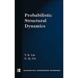 Probabilistic Structural Dynamics by Y. K. Lin, G. Q. Cai and G. Cai: Builder's Book, Inc.Bookstore