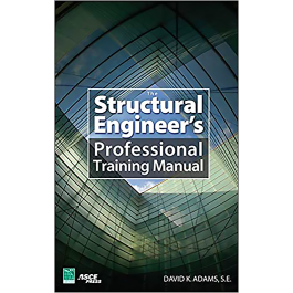 The Structural Engineerâ€™s Professional Training Manual by Dave K ...