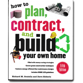 How to Plan, Contract, and Build Your Own Home, Fifth Edition: Green ...