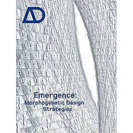 Emergence: Morphogenetic Design Strategies (Architectural Design) by Michael Hensel, Achim ...