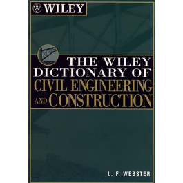 The Wiley Dictionary of Civil Engineering and Construction: Builder's ...