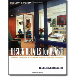 Design Details for Health: Making the Most of Interior Design's Healing ...