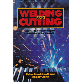 Welding and Cutting, A Guide To Fusion Welding and Associated Cutting ...