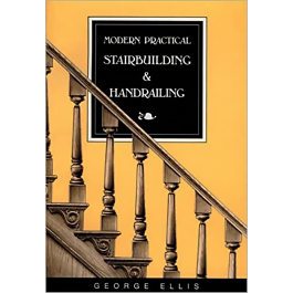 Modern Practical Stairbuilding and Handrailing: Builder's Book, Inc ...