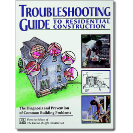 Troubleshooting Guide To Residential Construction: The Diagnosis and ...