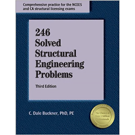 246 Solved Structural Engineering Problems, 3rd ed. by C. Dale Buckner ...