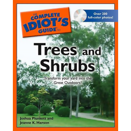 The Complete Idiot's Guide to Trees and Shrubs by Joshua Plunkett and ...