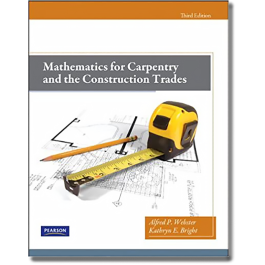 Mathematics for Carpentry and the Construction Trades, 3/E: Builder's ...