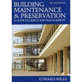 Buy Building Maintenance and Preservation: A Guide for Design and ...