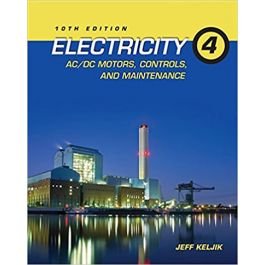 Electricity 4, AC/DC Motors, Controls, and Maintenance: Builder's Book ...