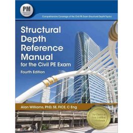 Structural Depth Reference Manual for the Civil PE Exam, 4th ed. 4th ...