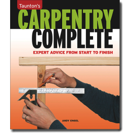Carpentry Complete Expert Advice from Start to Finish: Builder's Book ...