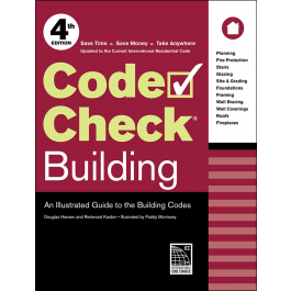 Code Check Building: An Illustrated Guide to the Building Codes, 4th ...
