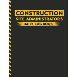 Buy Construction Site Administrator's Daily Log Book | Buildersbook.com