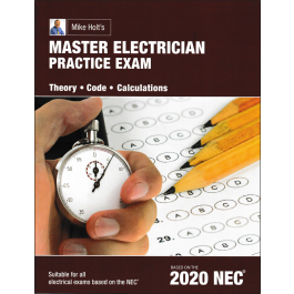 Mike Holt's Master/Contractor Practice Exam, 2020 NEC