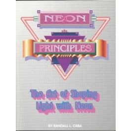 Buy Neon Principles: The Art of Shaping Light With Neon | Buildersbook.com