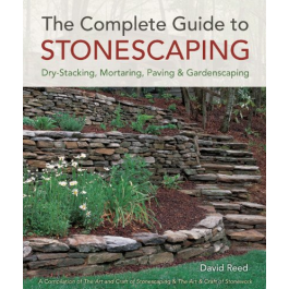 The Complete Guide to Stonescaping Dry-Stacking, Mortaring, Paving ...