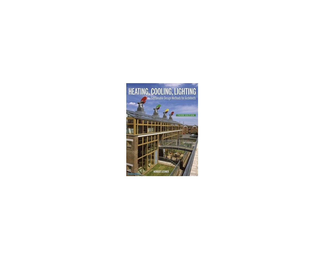 Heating, Cooling, Lighting: Sustainable Design Methods for Architects ...