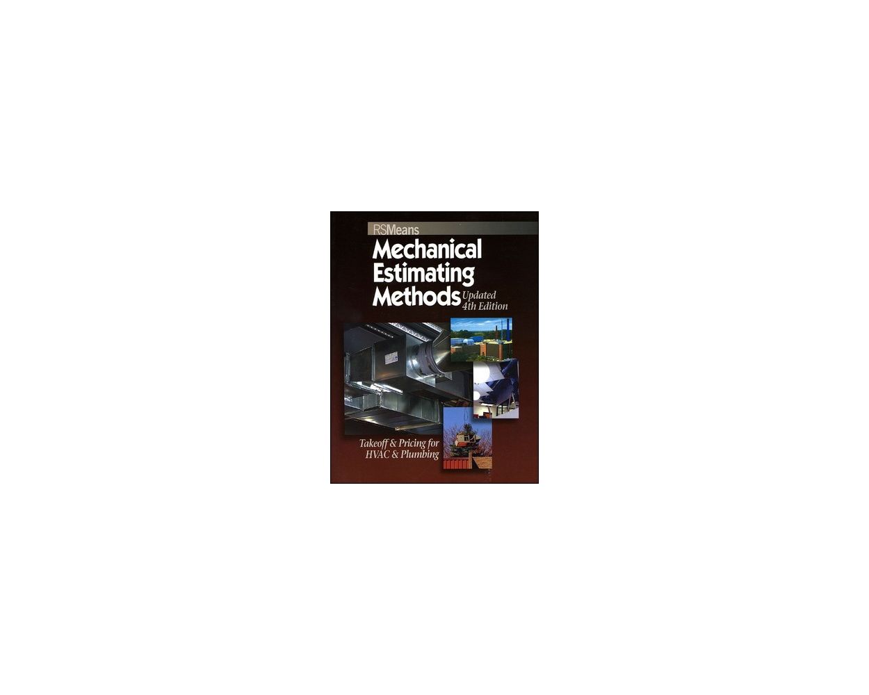 Means Mechanical Estimating Methods: Takeoff & Pricing for HVAC & Plumbing, Updated 4th Edition