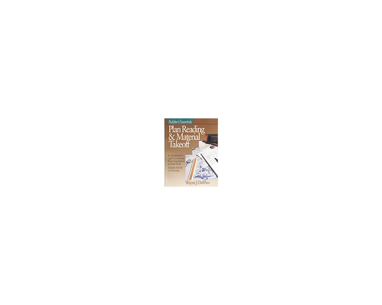 Builder's Essentials: Plan Reading and Takeoff: Builder's Book, Inc ...
