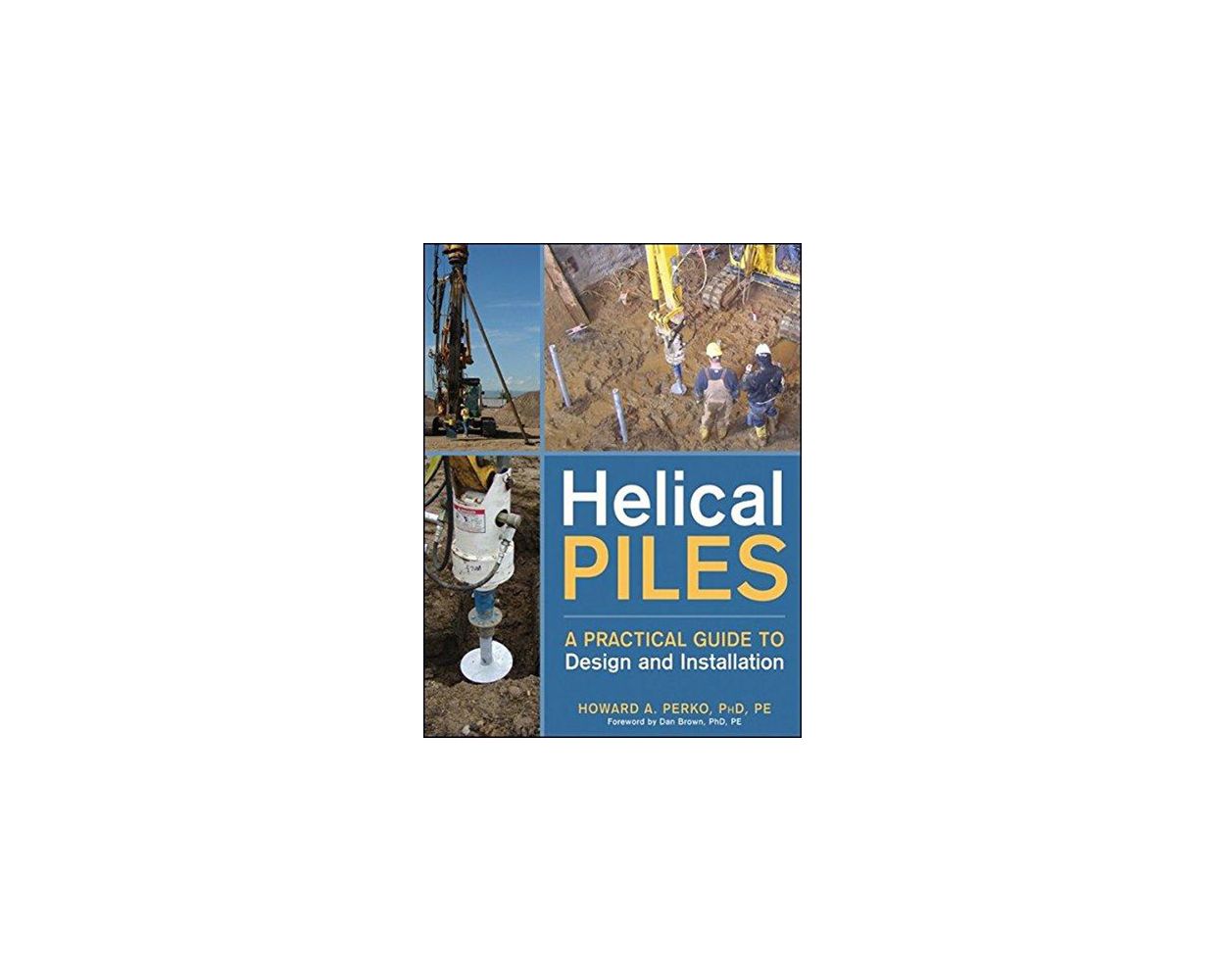 Helical Piles: A Practical Guide to Design and Installation by Howard A ...