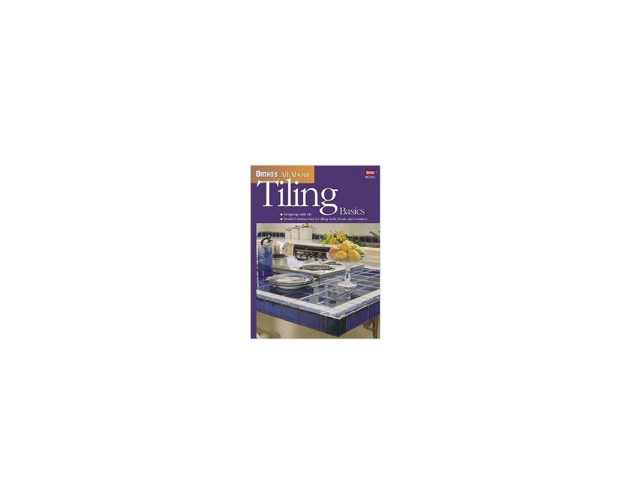 Ortho's All about Tiling Basics: Builder's Book, Inc.Bookstore