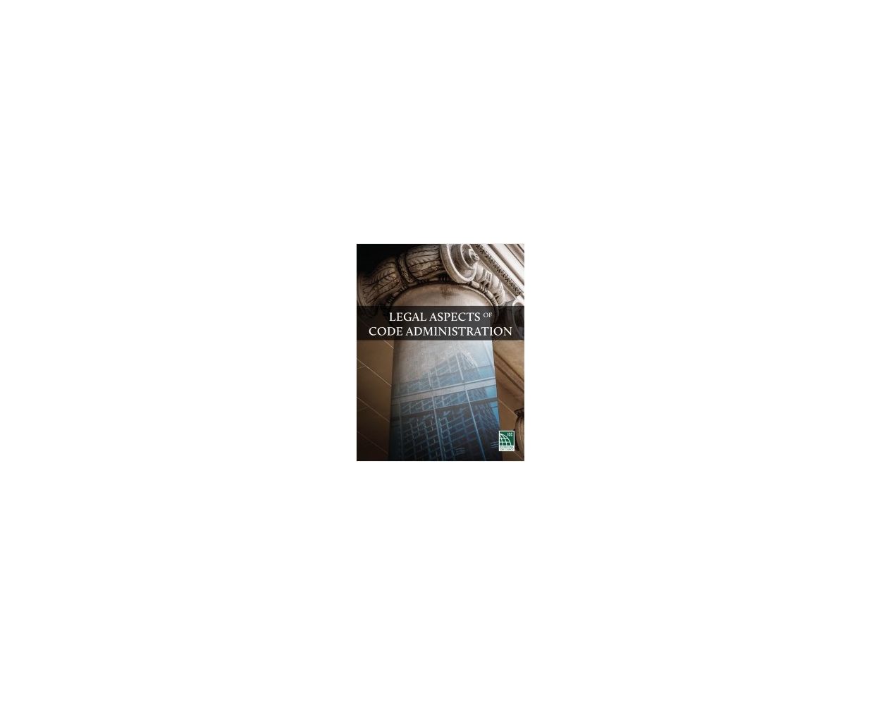 Legal Aspects of Code Administration, 2017 Edition: Builder's Book, Inc ...