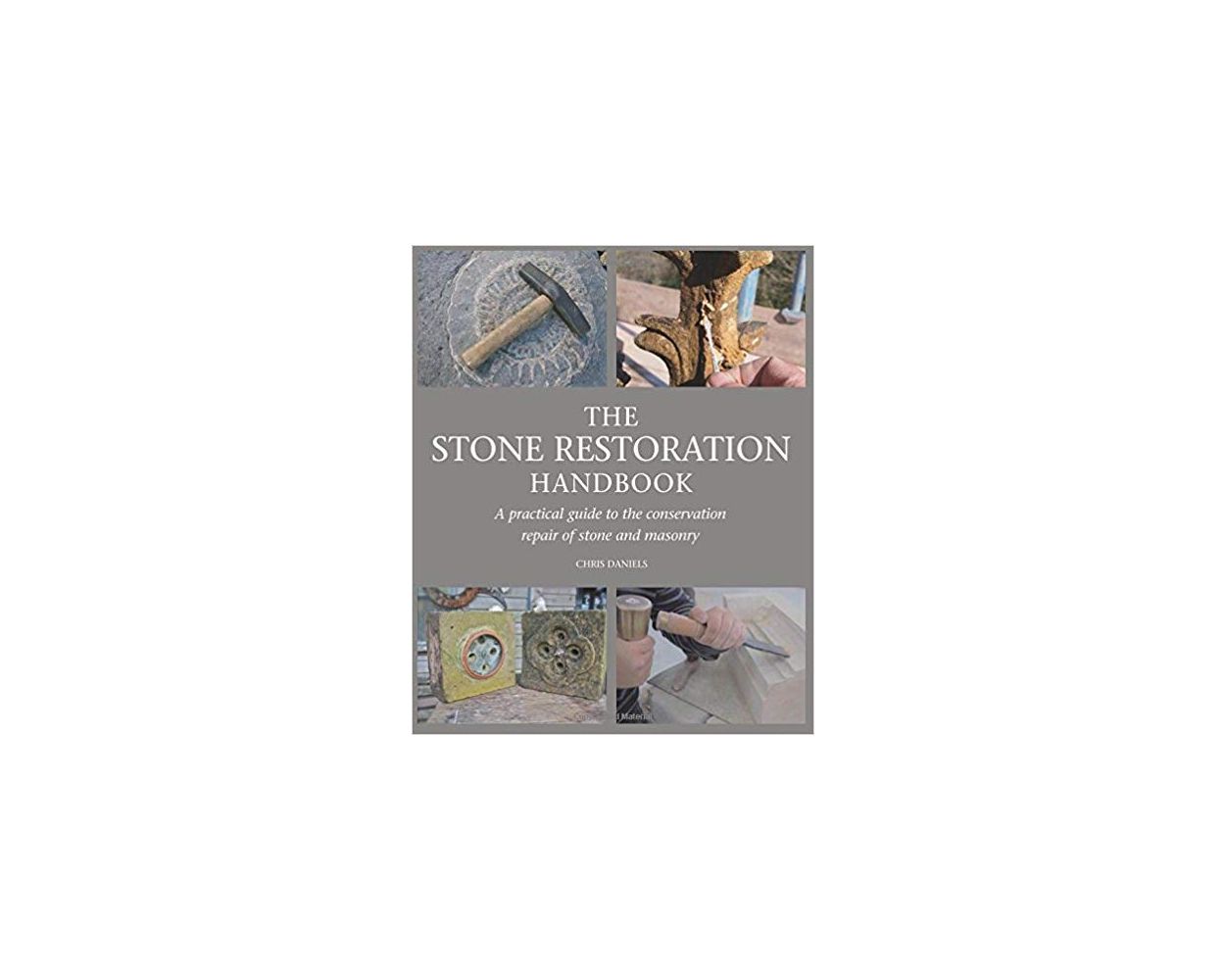 The Stone Restoration Handbook: A Practical Guide to the Conservation ...