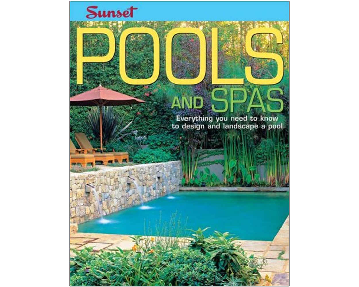 Pools and Spas: Everything You Need to Know to Design and Landscape a ...