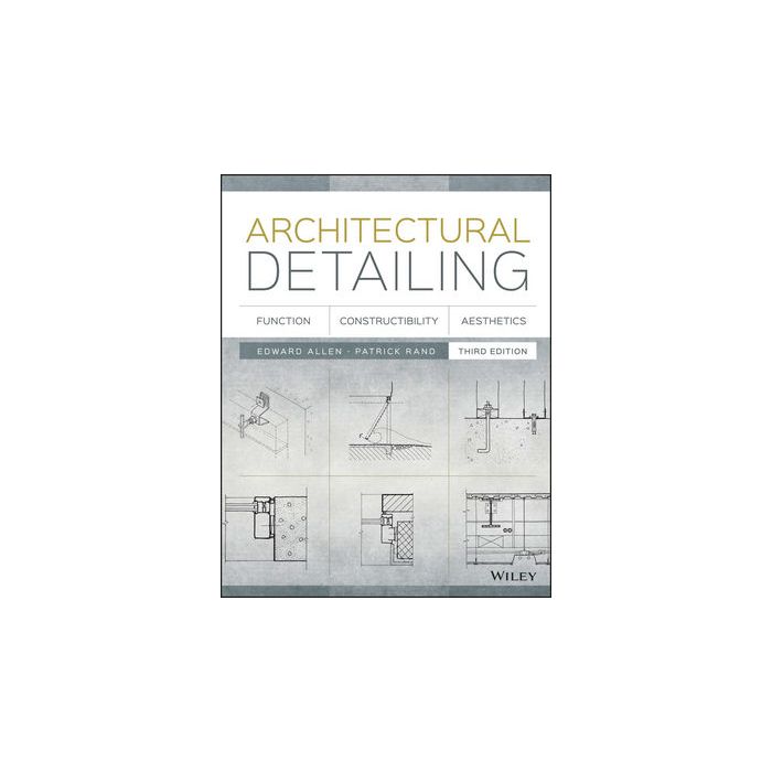 Architectural Detailing: Function, Constructibility, Aesthetics, Third ...