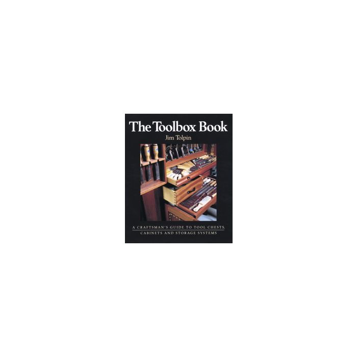 The Toolbox Book: A Craftsman's Guide to Tool Chests, Cabinets and ...