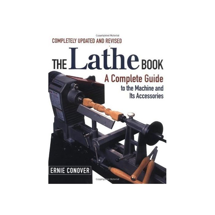 The Lathe Book: A Complete Guide to the Machine and Its Accessories ...