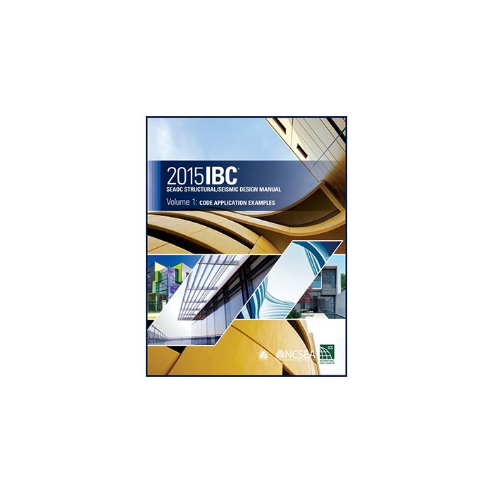 2015 IBC SEAOC Structural/Seismic Design Manual Volume 1: Code ...