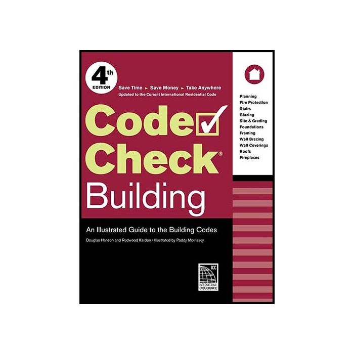 Code Check Building: An Illustrated Guide to the Building Codes, 4th ...