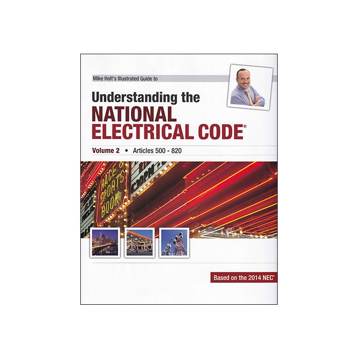 Mike Holt's Illustrated Guide to Understanding the National Electrical Code, Volume 2 2014 NEC ...
