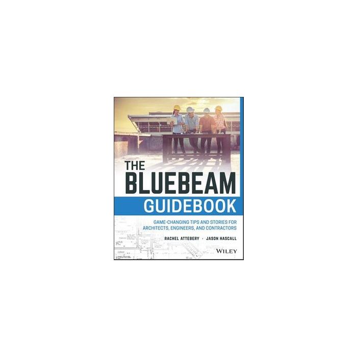 The Bluebeam Guidebook: Game-changing Tips and Stories for Architects ...